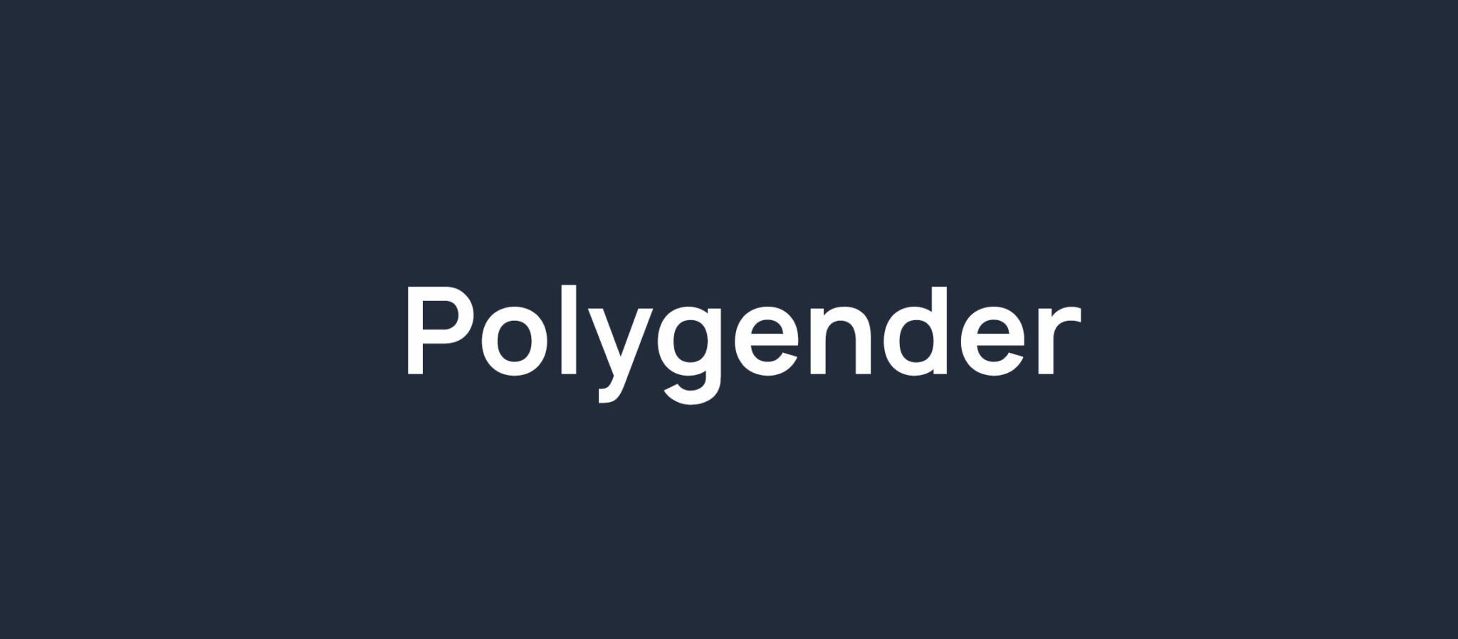 Wat is polygender? | Vrouw uit de Kast
